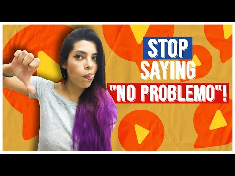 STOP Saying No Problemo in Spanish, Say THIS Instead