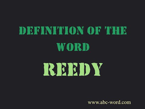 Definition of the word "Reedy"