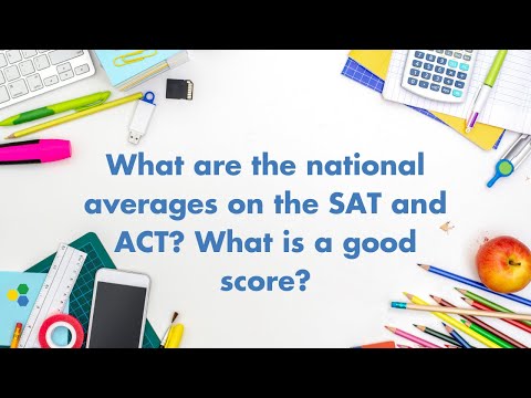 What are the national averages on the SAT and ACT? What is a good score?