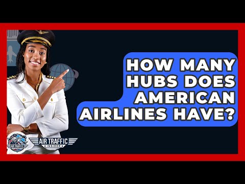 How Many Hubs Does American Airlines Have? - Air Traffic Insider