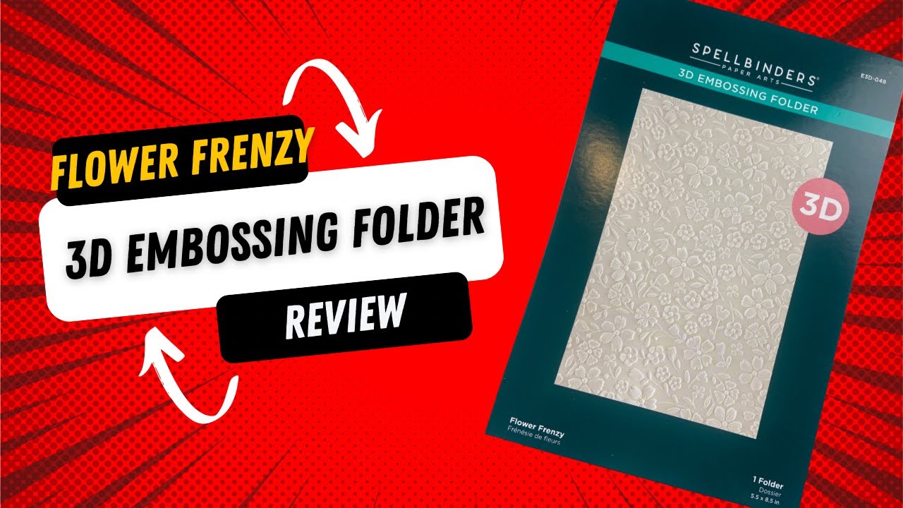 Spellbinders Flower Frenzy 3D Embossing Folder Review
