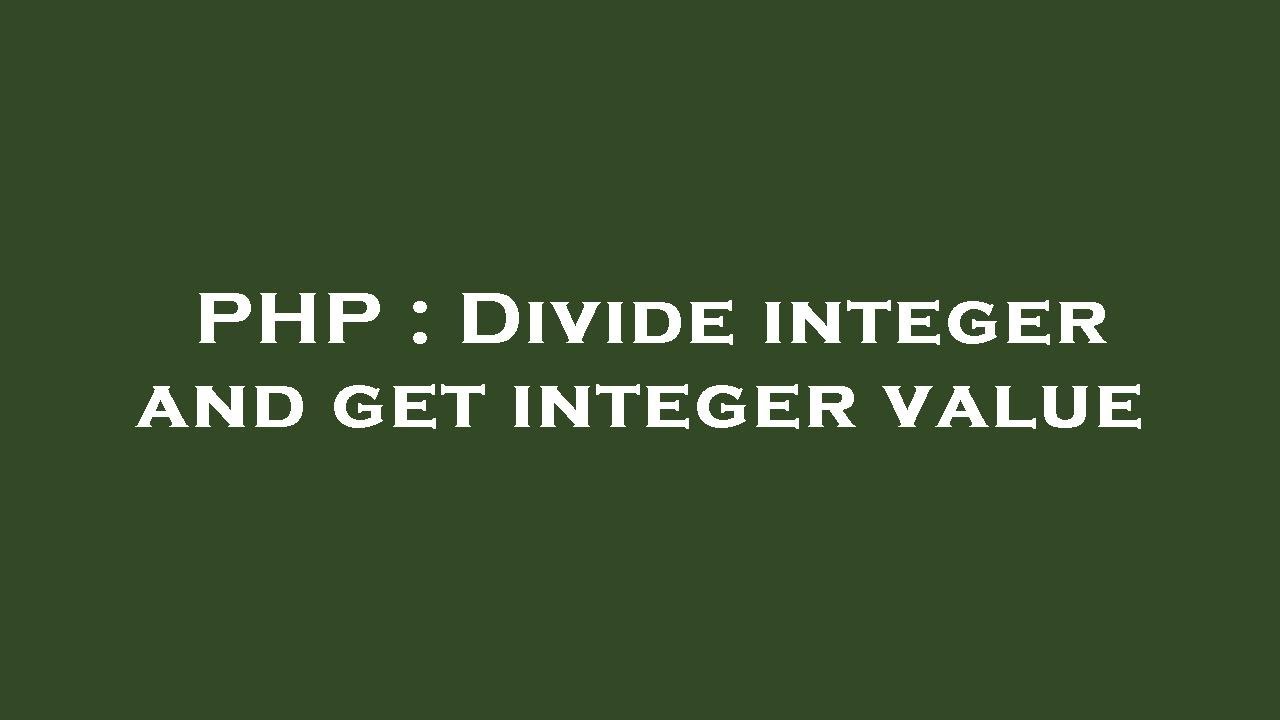 PHP : Divide integer and get integer value