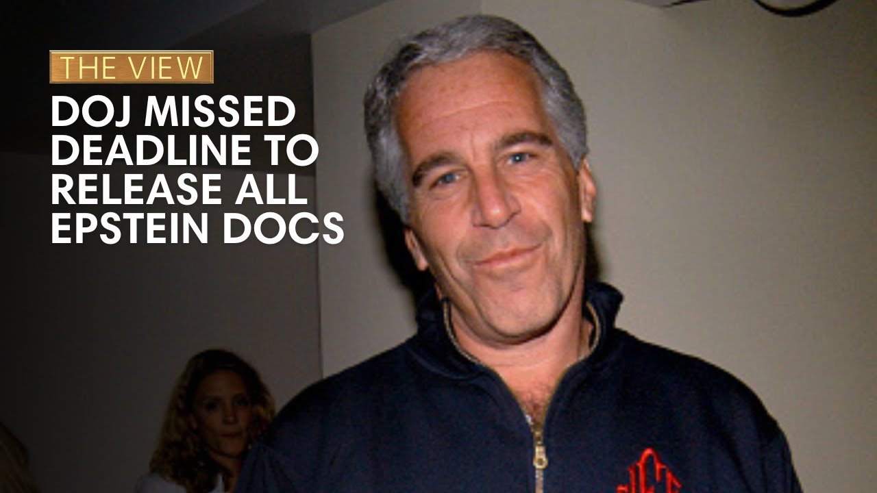 DOJ Missed Deadline To Release All Epstein Documents | The View
