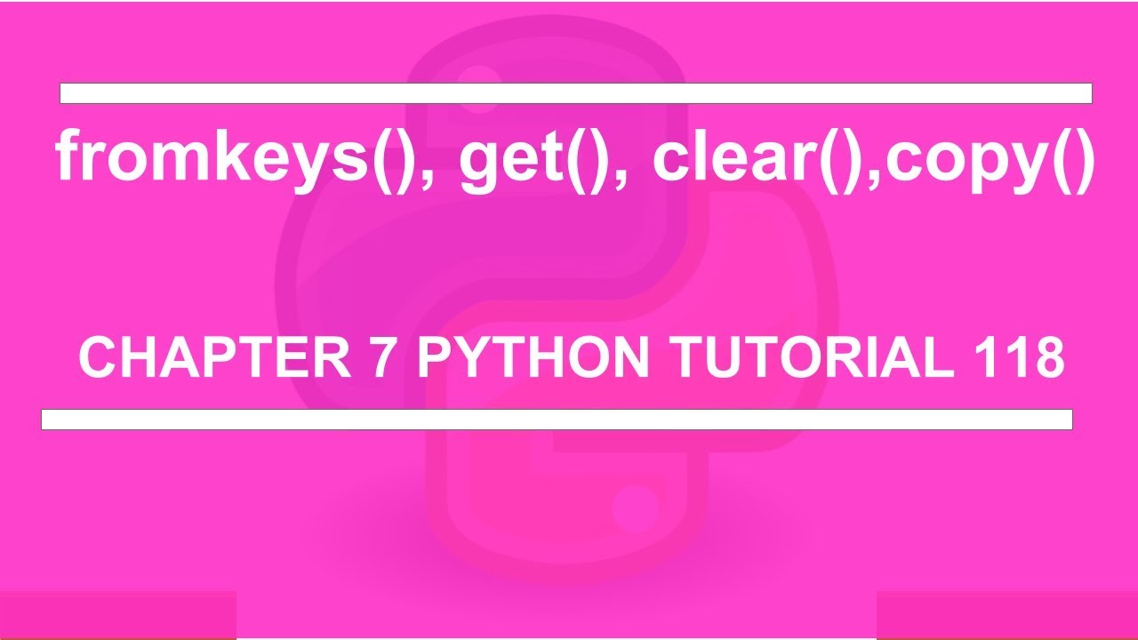 fromkeys get copy clear method : Python tutorial 118