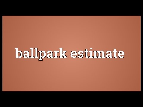 Ballpark estimate Meaning