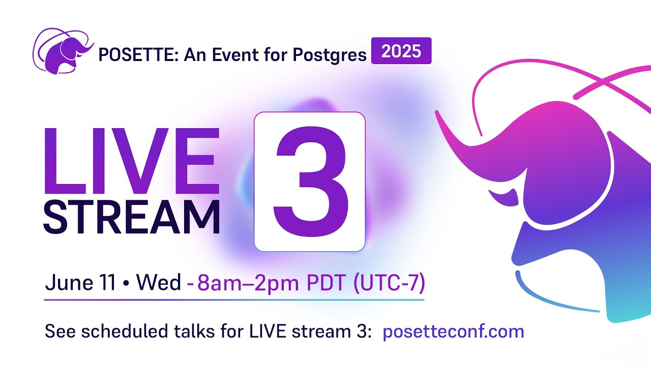 POSETTE: An Event for Postgres 2025 - Livestream 3