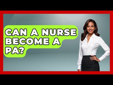 Can A Nurse Become A PA? - Nursing Knowledge Exchange