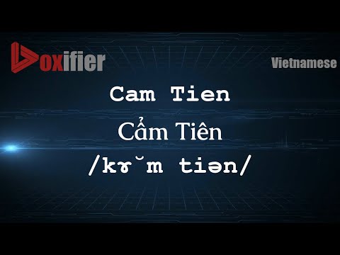 How to Pronounce Cam Tien (Cẩm Tiên) in Vietnamese - Voxifier.com