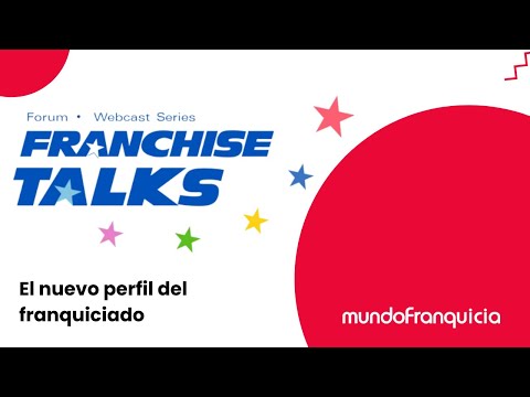 FRANCHISE TALKS - El Nuevo Perfil del Franquiciado