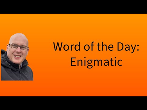 Word of the Day: Enigmatic