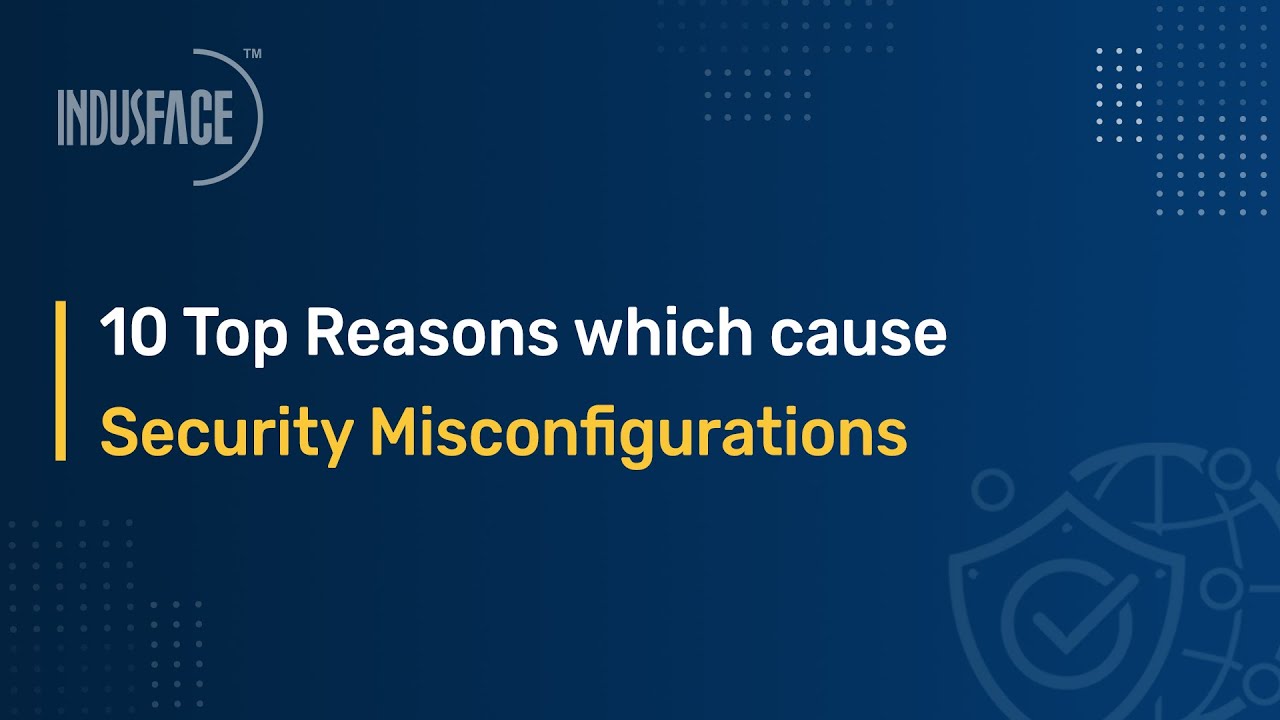 10 Top Reasons which cause Security Misconfigurations