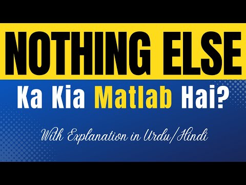 Nothing Else Meaning in Urdu With Explanation | Nothing Else Ka Kia Matlab Hota Hai | Urdu/Hindi