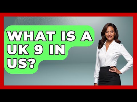 What Is A UK 9 In US? - United Kingdom Explorers