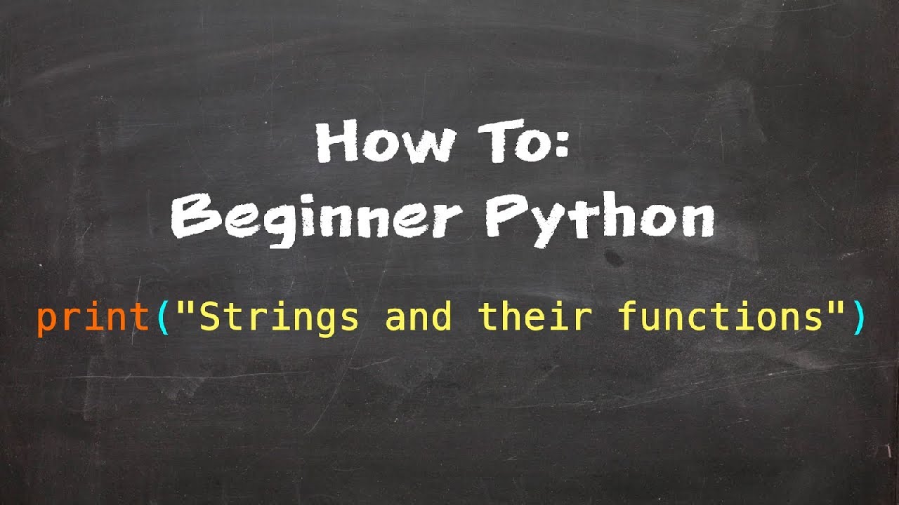 How To: Beginner Python - Part 3 - Strings and their functions
