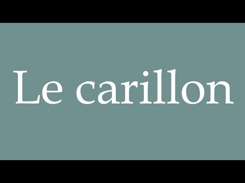 How to Pronounce ''Le carillon'' (Chime) Correctly in French