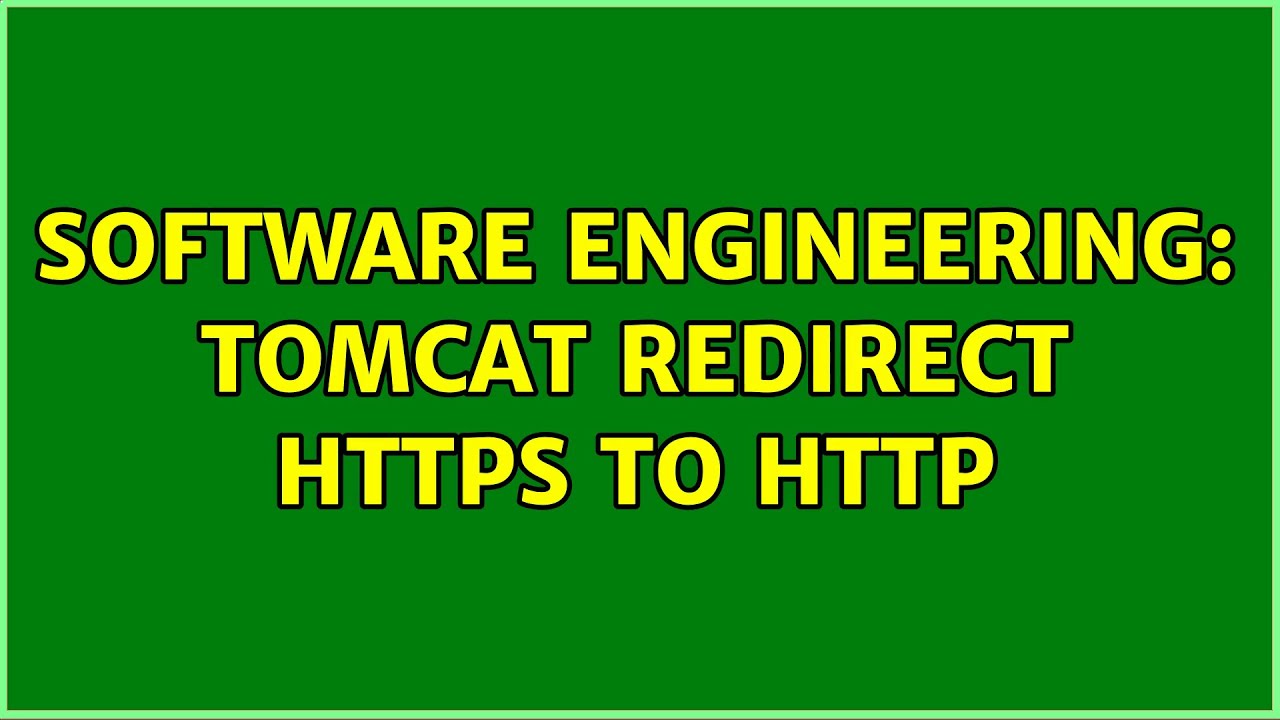 Software Engineering: Tomcat redirect HTTPS to HTTP