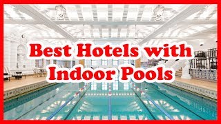 5 Best Hotels with Indoor Pools | Love Is Vacation