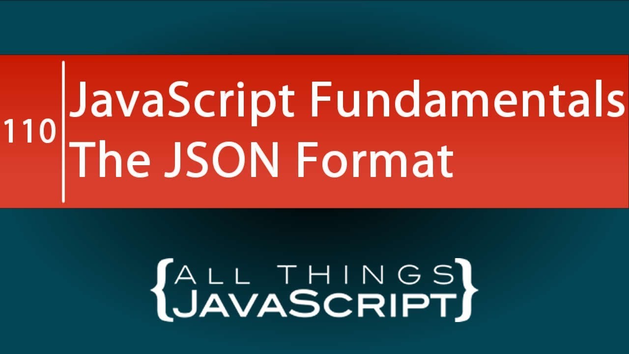 JavaScript Fundamentals: The JSON Format