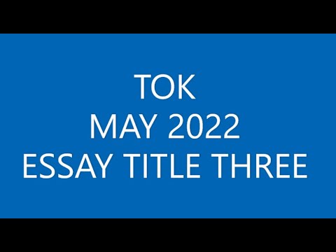 TOK - Essay Title Three (May 2022)