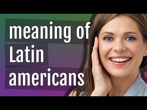 Latin americans | meaning of Latin americans