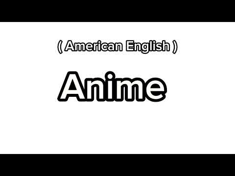 How to pronounce Anime in English | American English British English