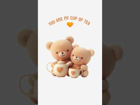 Cute teddy bear memes you are my cup of tea
