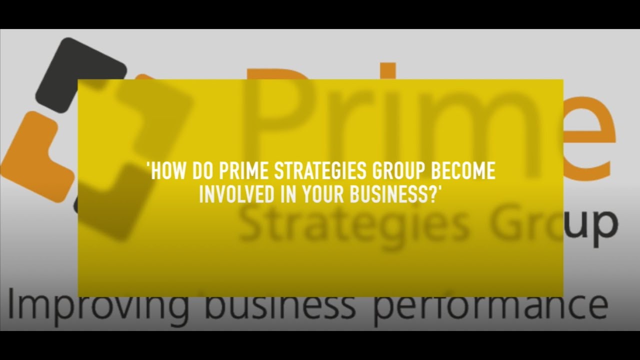 How does Prime Strategies Group become involved in your business?
