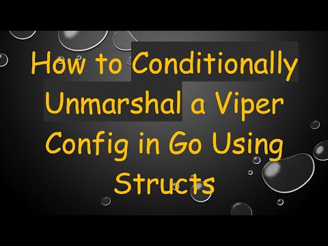 How to Conditionally Unmarshal a Viper Config in Go Using Structs