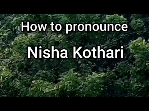 How to Pronounce Nisha Kothari