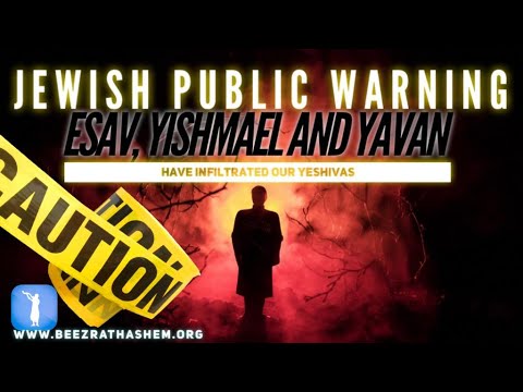 JEWISH PUBLIC WARNING: Esav, Yishmael and Yavan Have Infiltrated Our ...