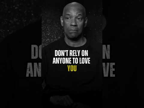 Don't rely on anyone to love you-Denzel Washington Motivation #inspiration #motivation #success