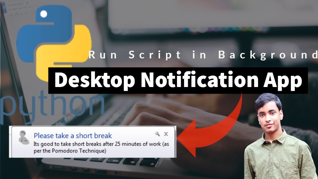 Creating a Desktop Notification/Reminder App in Python || Run Python Scripts in Background