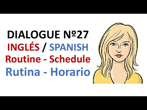 Dialogue 27 - Inglés Spanish - Schedule Daily Routine - Horario Rutina diaria