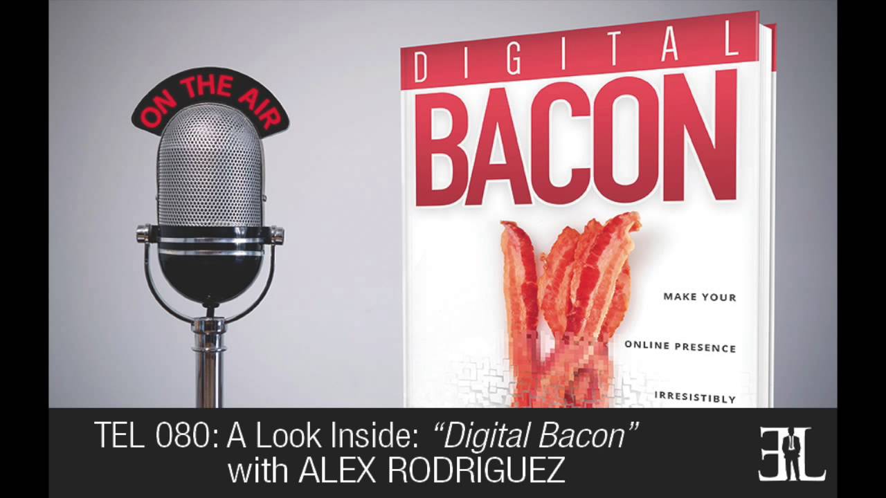Digital Bacon by Alex Rodriguez TEL 80