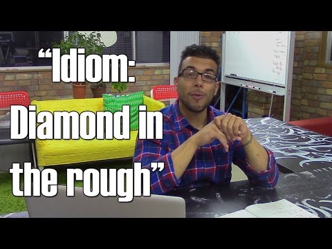 Idiom: Diamond in the Rough