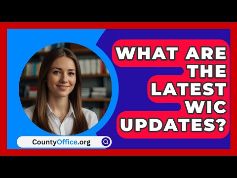 What Are The Latest WIC Updates? - CountyOffice.org