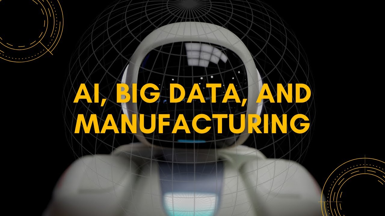 AI , Big Data, & Manufacturing