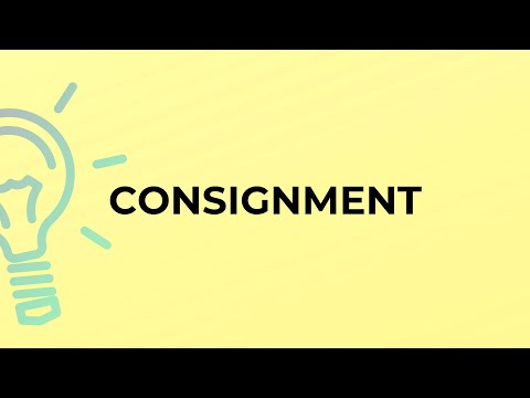 What is the meaning of the word CONSIGNMENT?