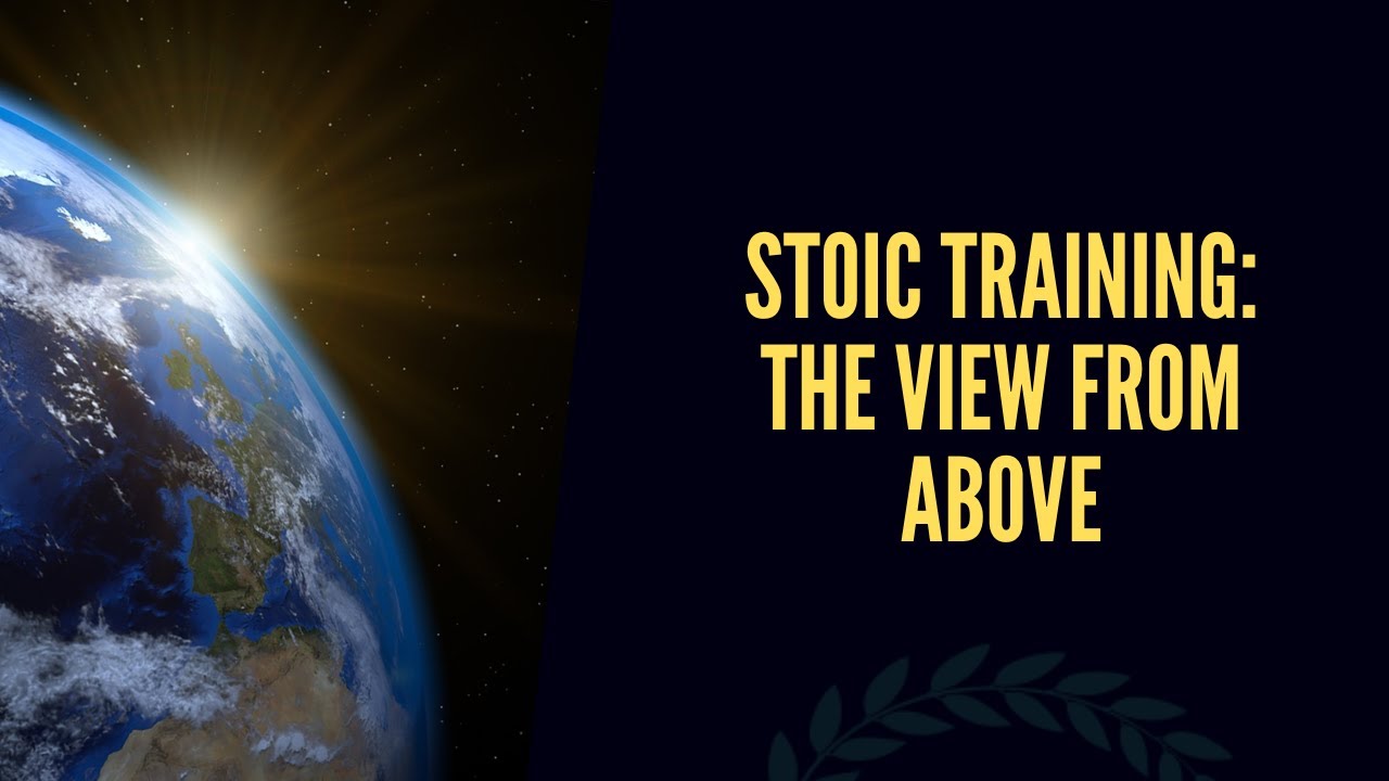 View From Above Meditation: Stoic Practice and Training