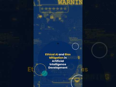 Ethical AI and Bias Mitigation