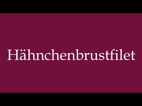 How to Pronounce ''Hähnchenbrustfilet'' (Chicken breast fillet) Correctly in German