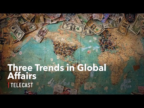 Three Trends in Global Affairs | Telecasts | Tomorrow's World