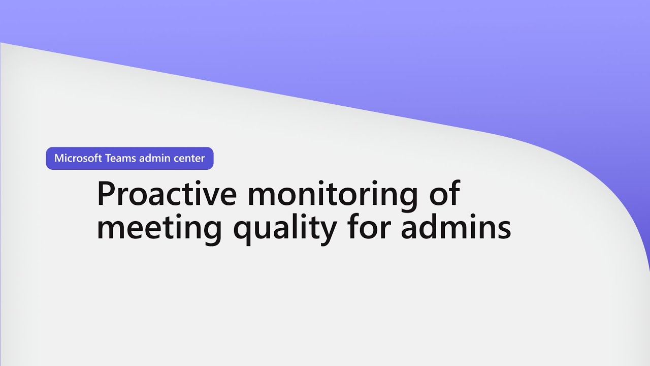 Premium Teams Meeting Quality Monitoring - Proactive Approach Premium Teams Meeting Quality Monitoring - Proactive Approach
