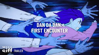 Dan Da Dan: First Encounter streaming online
