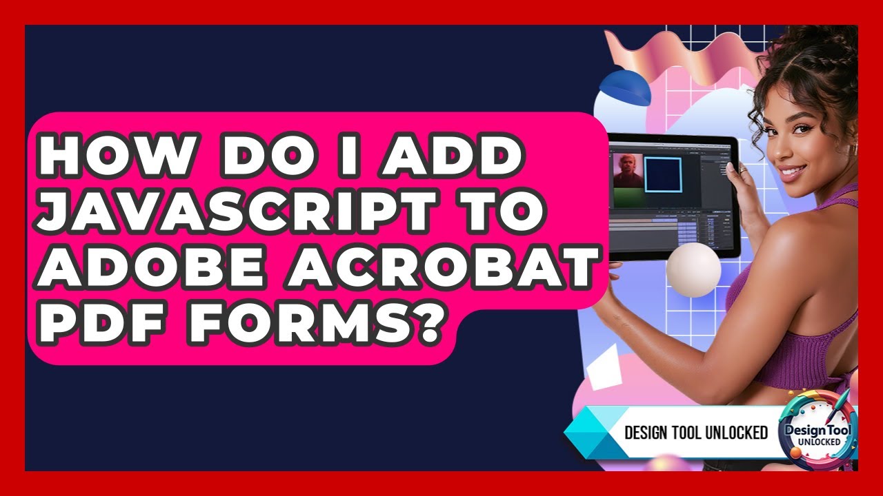How Do I Add JavaScript To Adobe Acrobat PDF Forms? - Design Tool Unlocked