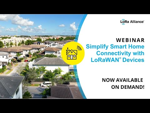 Simplify smart home connectivity with LoRaWAN devices