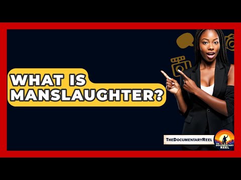 What Is Manslaughter? - The Documentary Reel