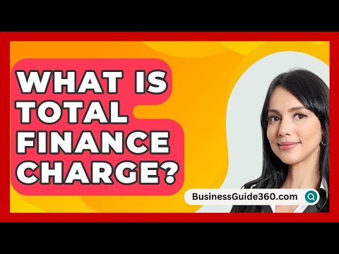 What Is Total Finance Charge? - BusinessGuide360.com