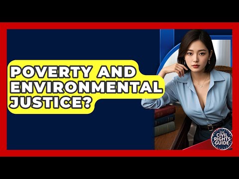Poverty And Environmental Justice? - Your Civil Rights Guide