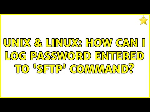 Unix & Linux: How can I log password entered to 'sftp' command? (2 Solutions!!)